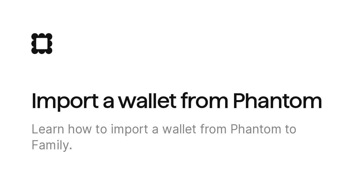 Import a wallet from Phantom | Family